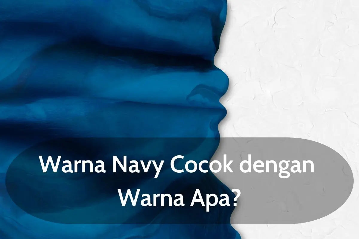 Warna Navy Cocok dengan Warna Apa? Ini Panduan Padu Padannya – EXECUTIVE